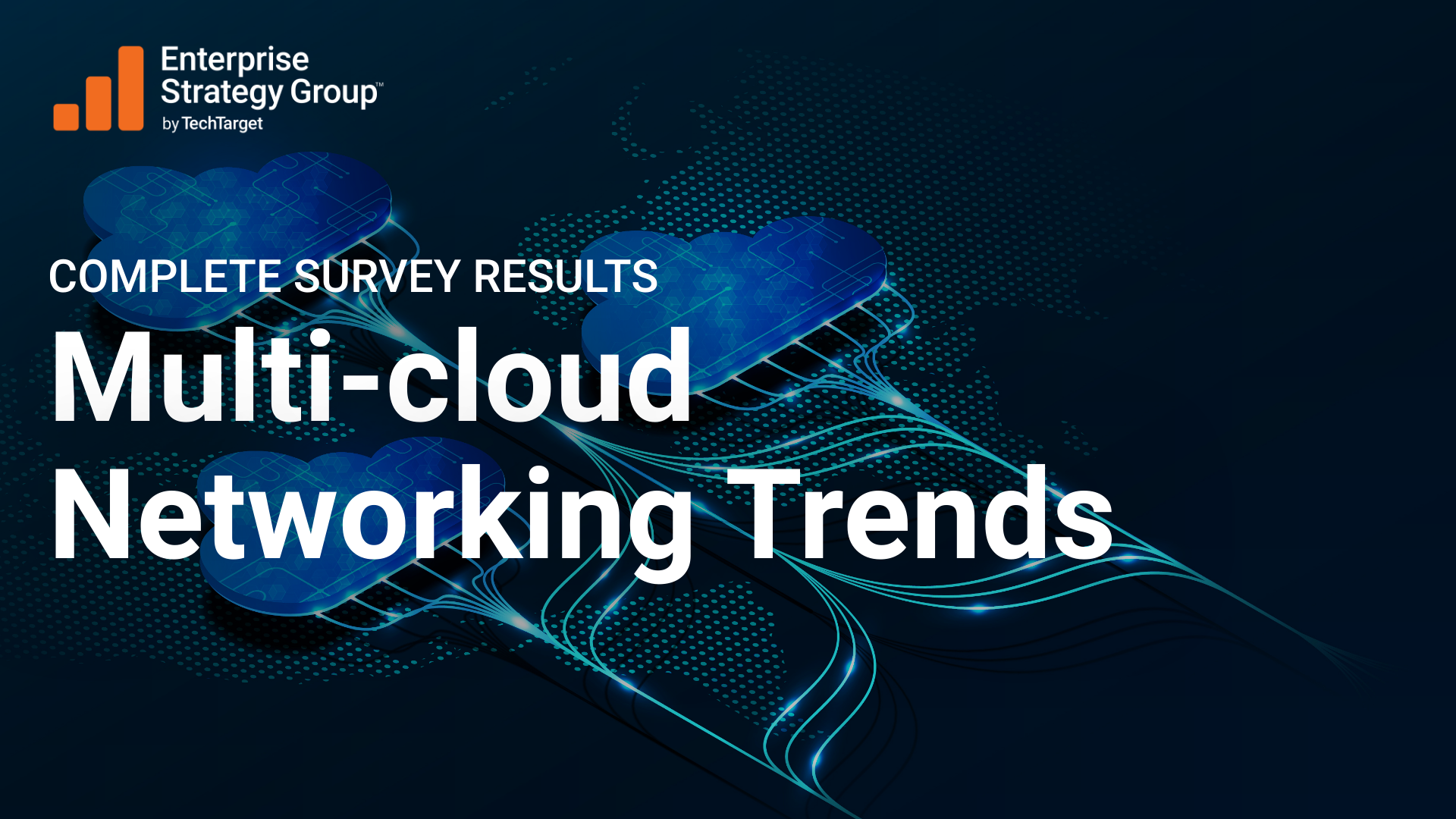 Multi-cloud Networking Trends - Enterprise Strategy Group Multi-cloud Networking Trends - Enterprise Strategy Group